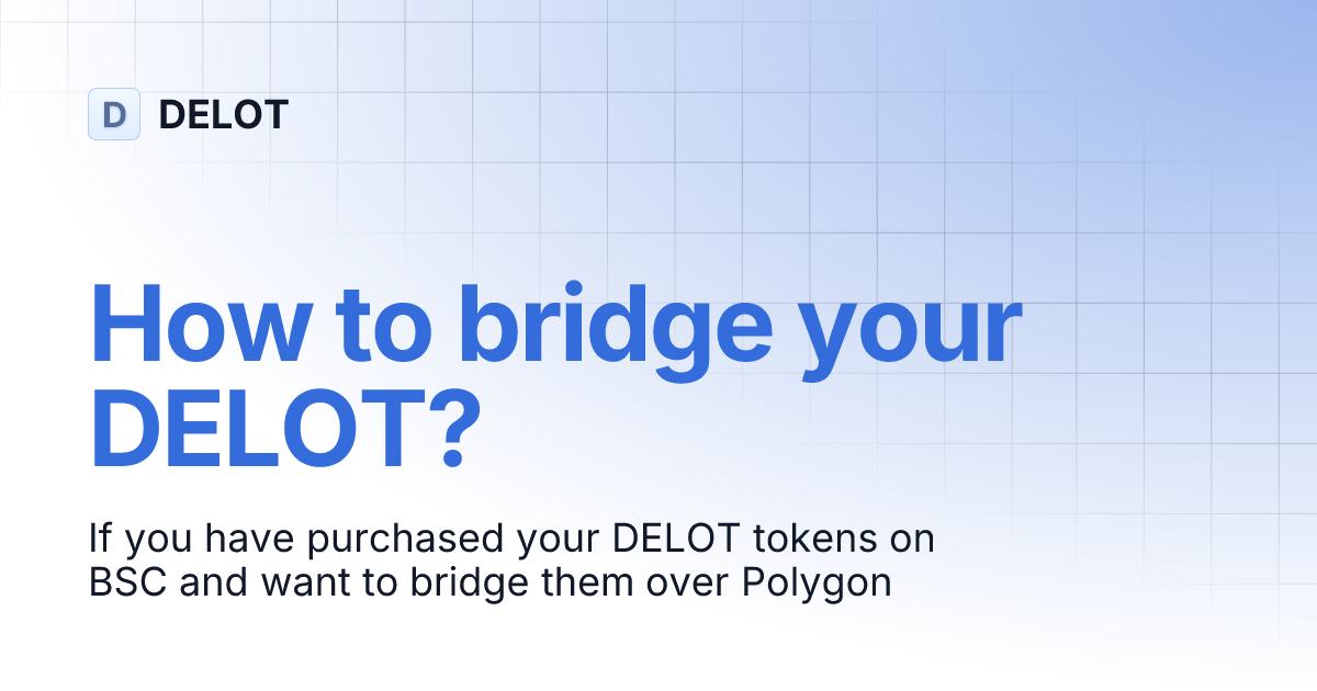 How to bridge your DELOT? | DELOT
